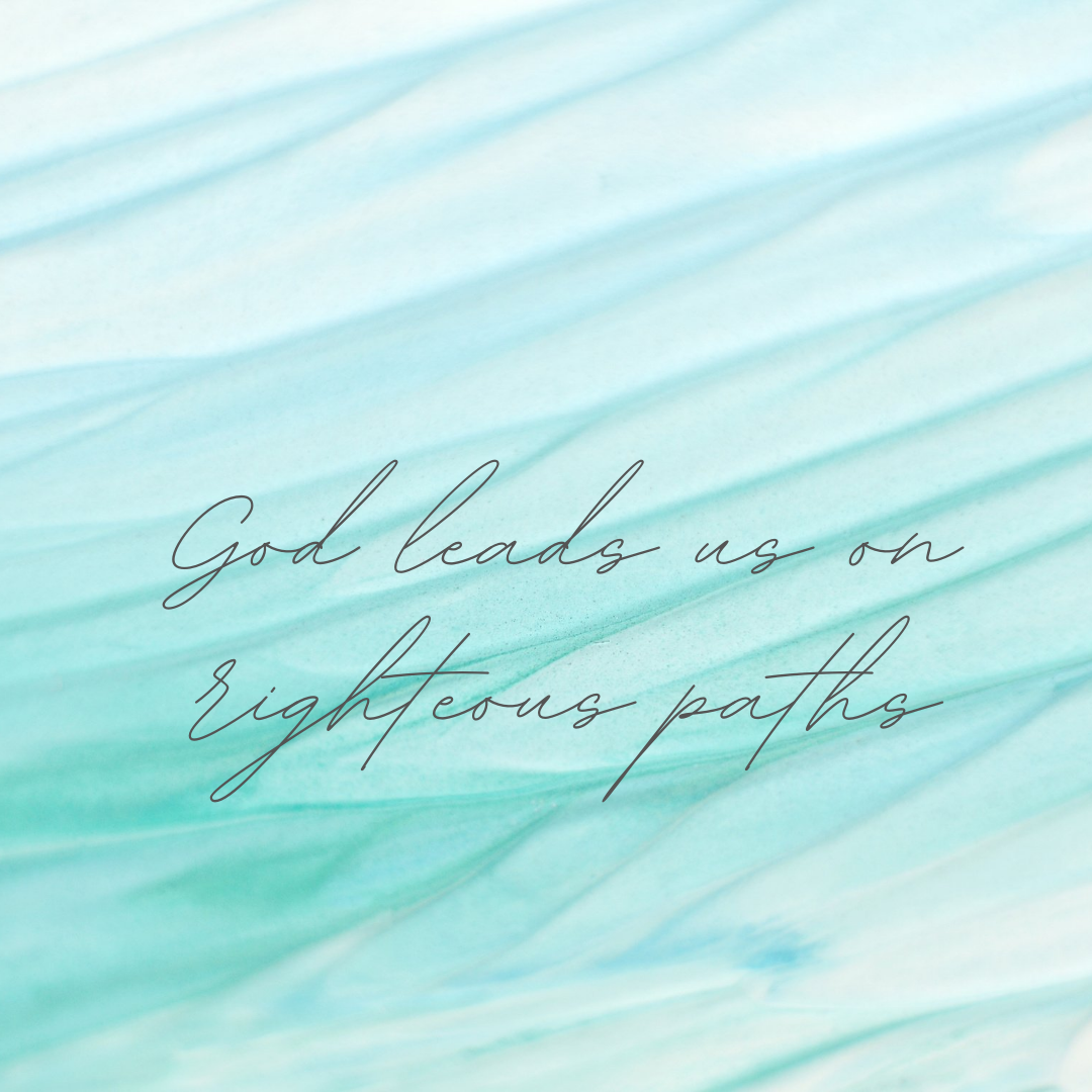 Pursuing the Righteous Paths – Soaking in God's Word