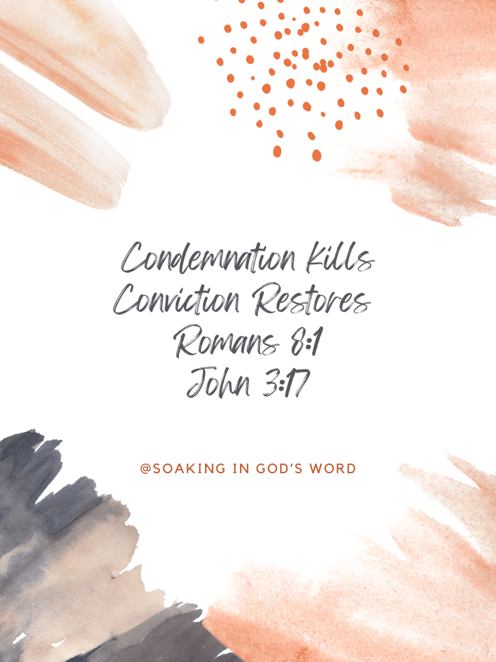 Condemnation kills, Conviction restores – Soaking in God's Word