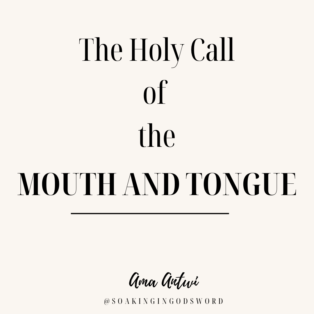 The Holy Call of our Body- The Mouth and Tongue – Soaking in God's Word
