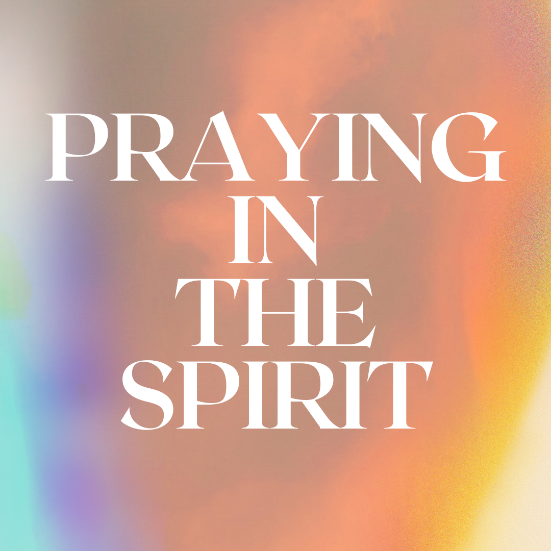 Praying in the Spirit – Soaking in God's Word