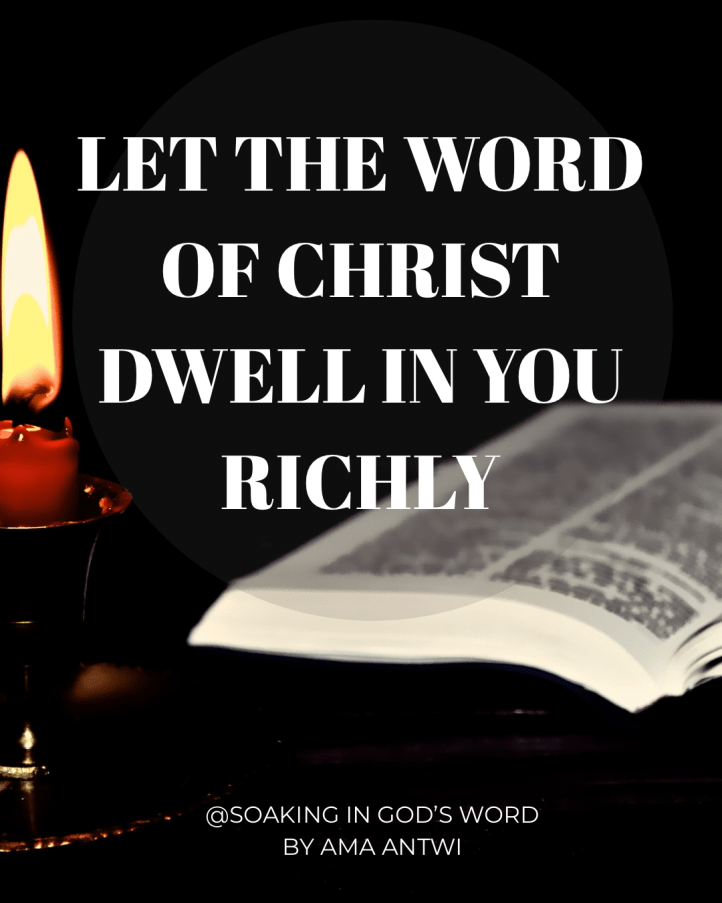 Let the Word of Christ dwell in you richly – Soaking in God's Word